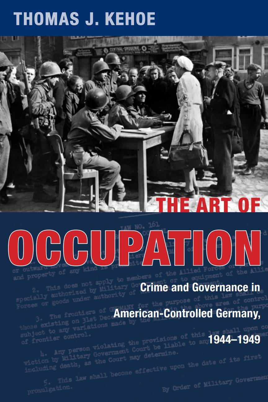 The Art of Occupation: Crime and Governance in American-Controlled ...