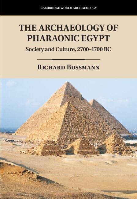 The Archaeology of Pharaonic Egypt: Society and Culture, 2700–1700 BC - PDF